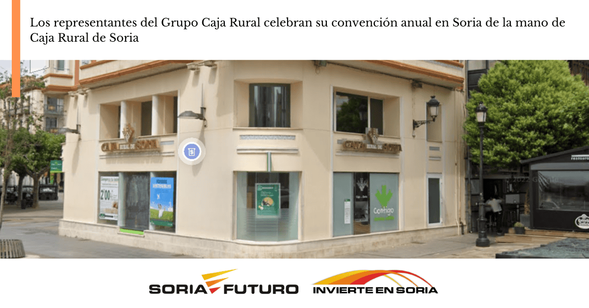 Grupo Caja Rural celebra su convención anual en Soria - Invierte en Soria